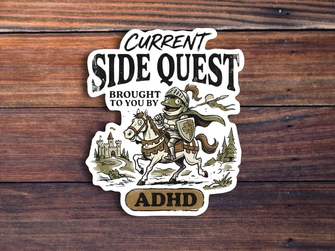 Current Side Quest Brought To You By ADHD Sticker – Sticker Horse